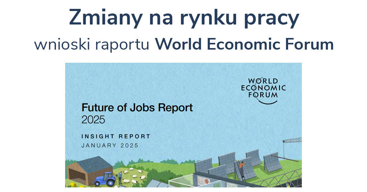 Zmiany na rynku pracy - wnioski raportu World Economic Forum